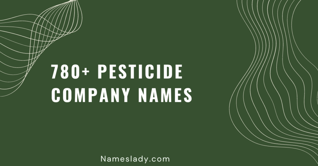 780+ Best Pesticide Company Names You Can Use 780+ Best Pesticide Company Names You Can Use